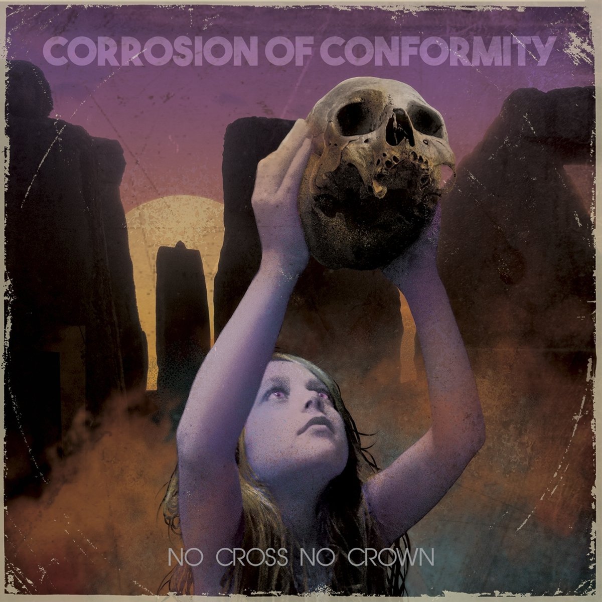 NO CROSS NO CROWN by Corrosion of Conformity | 洋楽情報・来日アーティスト・セレブファッション ...
